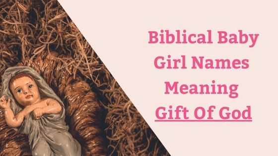 Biblical Baby Girl Names Meaning Gift Of God - Little Duniya