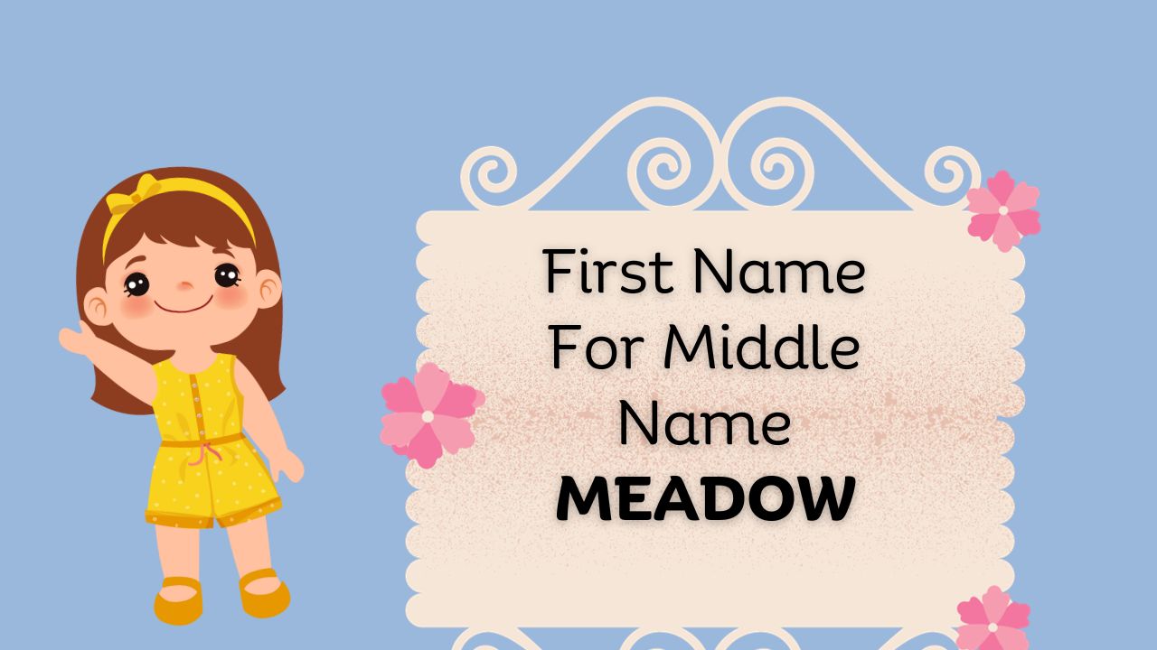 First Name For Middle Name Meadow (Most Beautiful Ideas) - Little Duniya