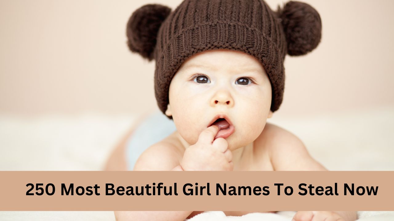 250 Most Beautiful Girl Names To Steal Now - Little Duniya