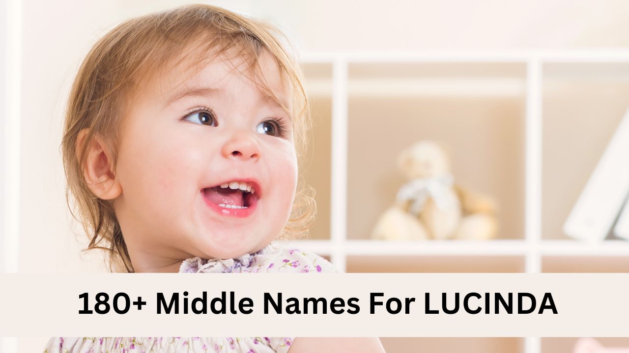Middle Names For Lucinda (Best Matches) - Little Duniya