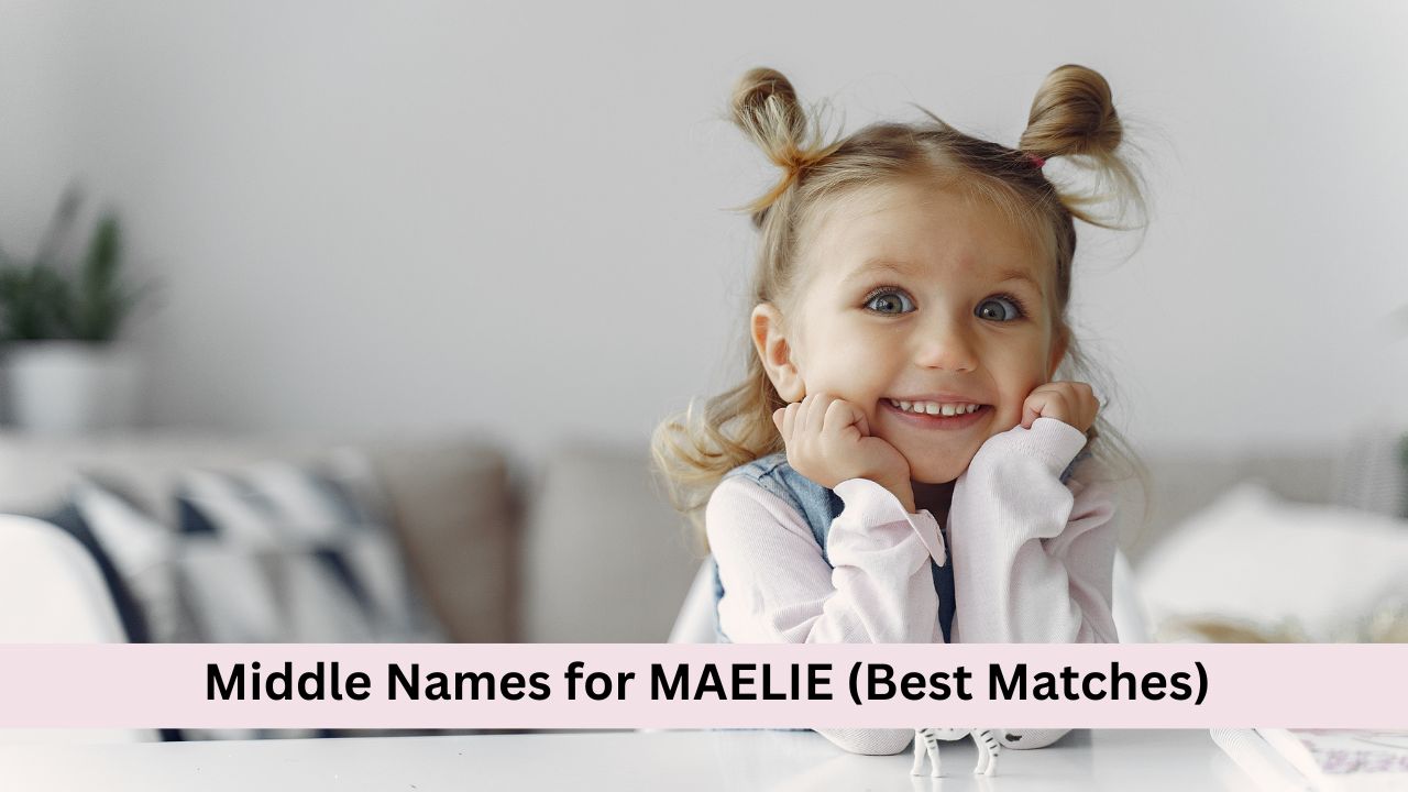 Middle Names for Maelie (Mesmerizing Ideas) - Little Duniya