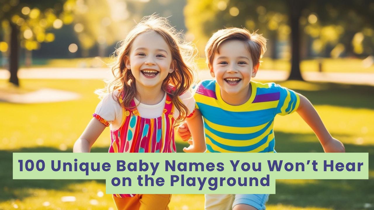 100 Unique Baby Names You Won’t Hear on the Playground - Little Duniya